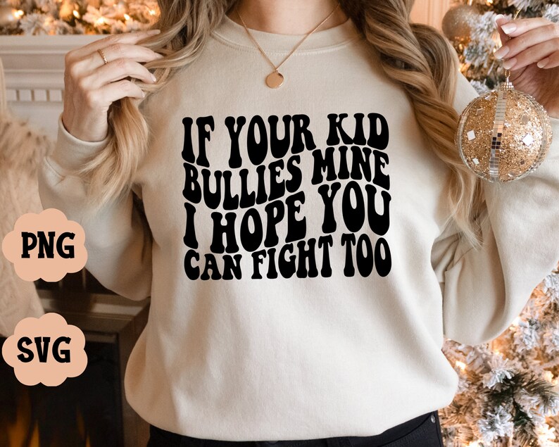 If Your Kid Bullies Mine I Hope You Can Fight Too SVG PNG - Etsy