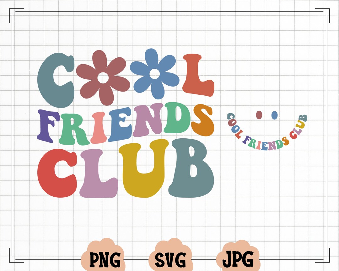 Cool Friends Club SVG, Cool Friends Club PNG, Friends Svg, Friends to ...