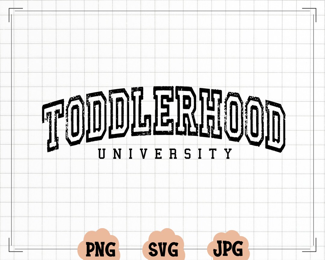 Toddlerhood University - Mom Svg - Girl Mama Png - Design File Only ...