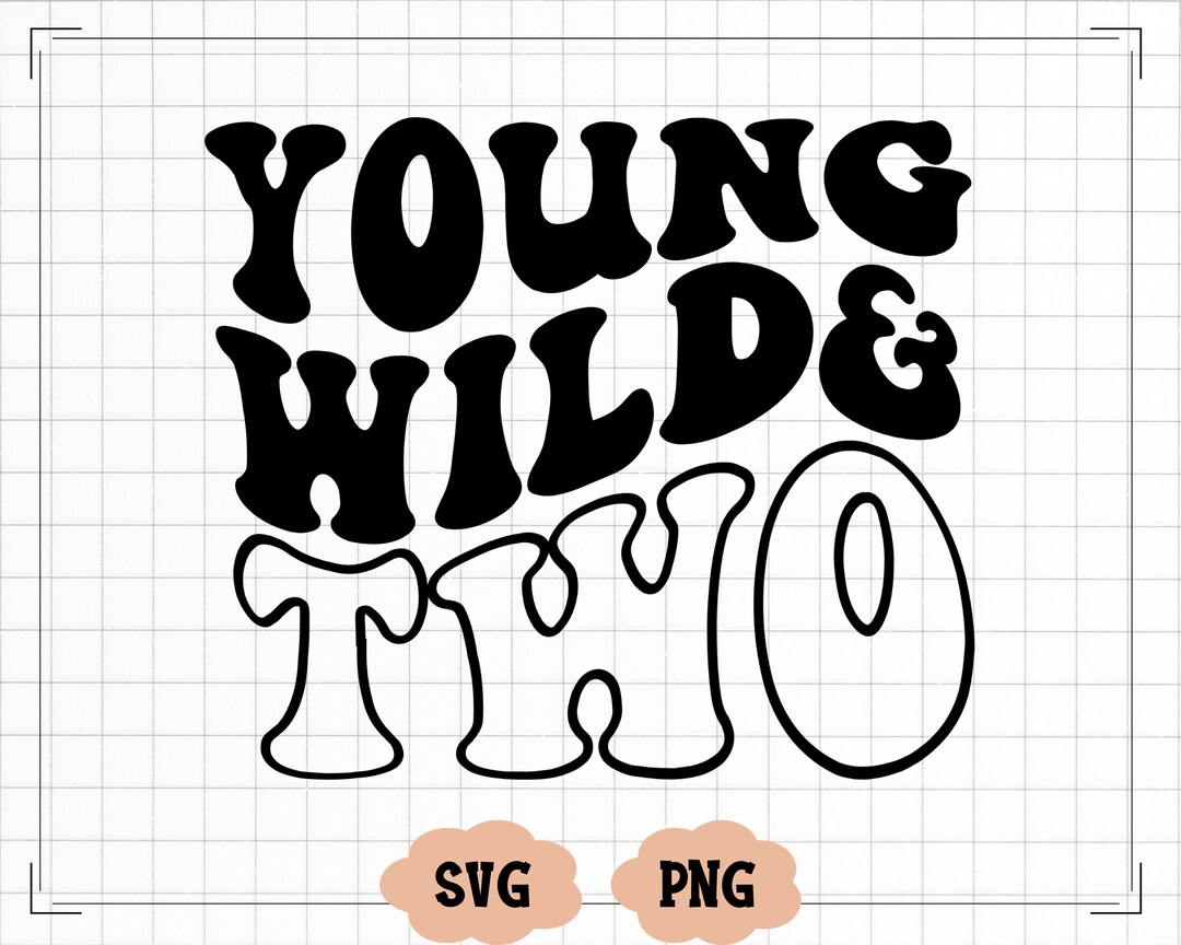 Young Wild and Two SVG, Second Birthday Party, Trendy, Groovy, Svg ...