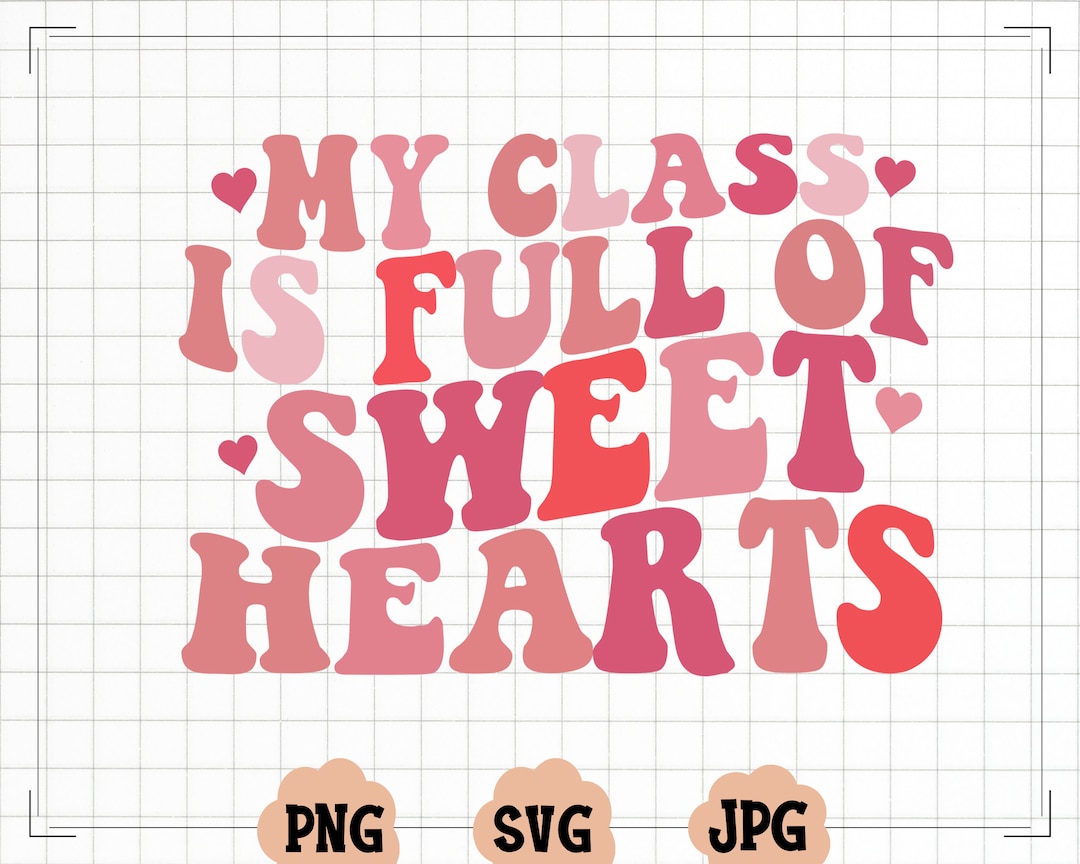 My Class is Full of Sweet Hearts Teacher Valentine's Day Png, Funny ...