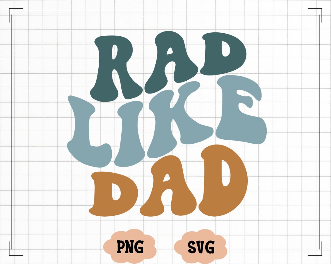 Rad Like Dad Svg Png, Father's Day Svg , Toddler Shirt Svg, First ...