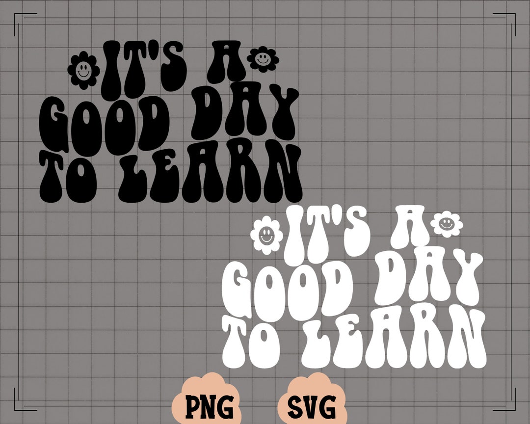 It's a Good Day to Learn SVG Cut File, Good Day to Learn PNG, Teacher ...