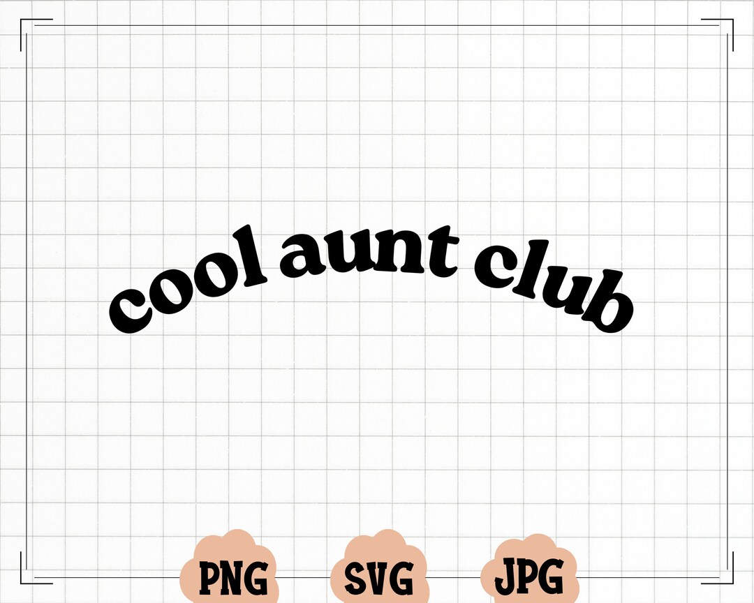 Cool Aunt Club SVG, Cool Aunt Club PNG, Aunt Svg, Aunt to Be Svg, Aunt ...