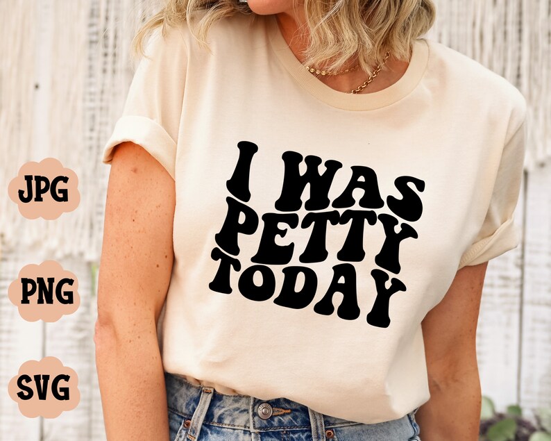 I Was Petty Today SVG, PNG, Wavy, Retro, Cut File, Digital Download ...