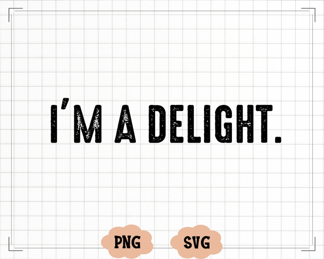 I’m a Delight SVG PNG, I’m a Delight SVG, Cursive Text, Digital Downlod ...