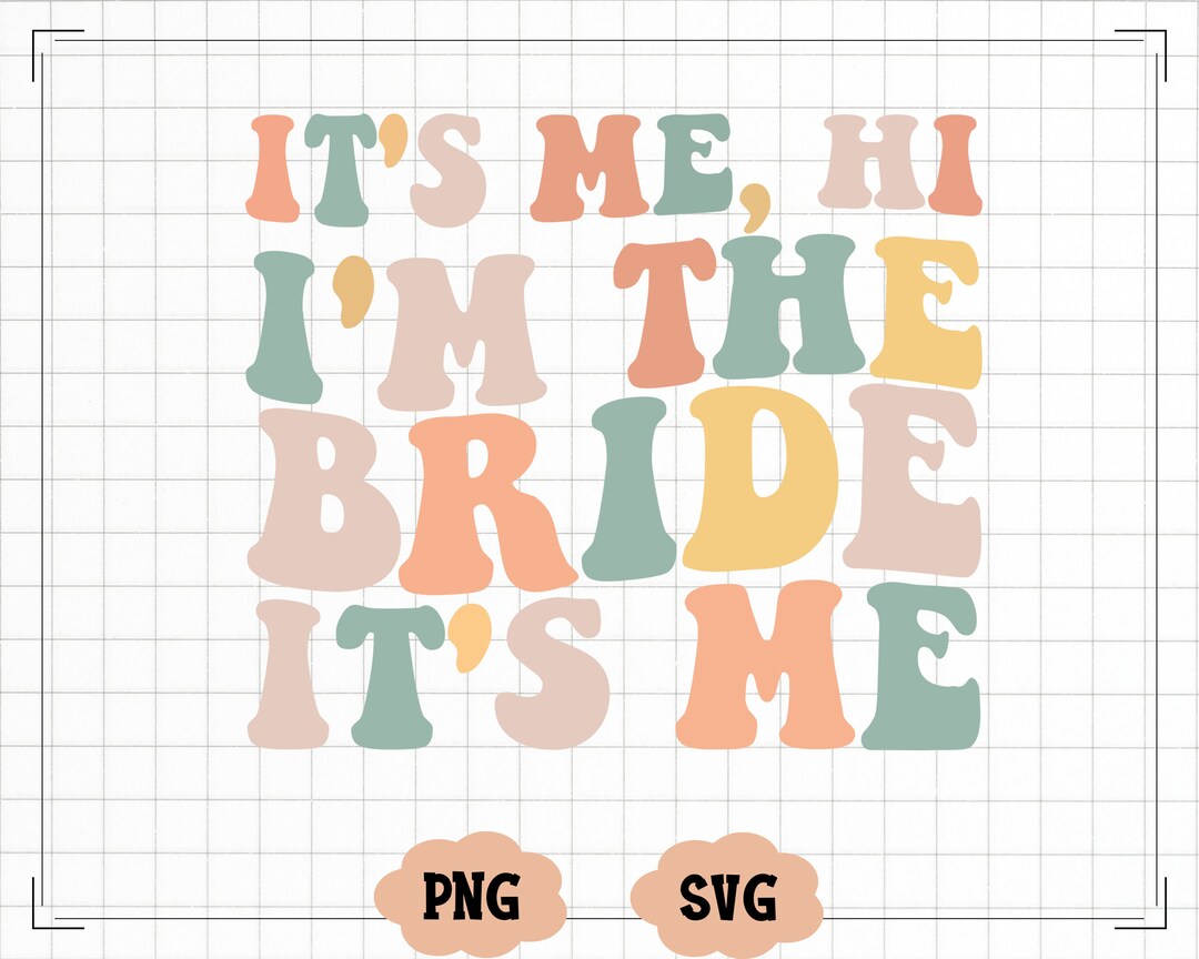 It's Me, Hi, I'm the Bride It's Me Svg Png, I'm the Bride Retro, Gift ...