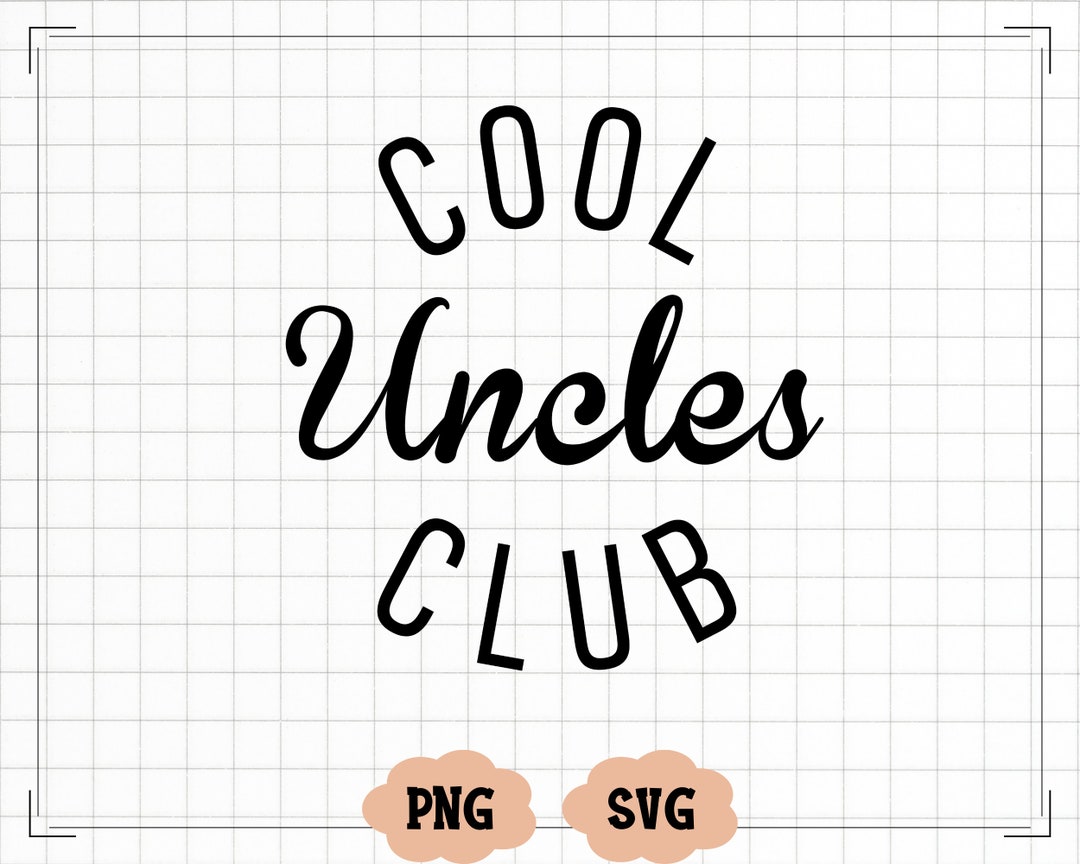 Cool Uncles Club SVG Files - Cool Uncle PNG - Cool Uncles Club PNG ...