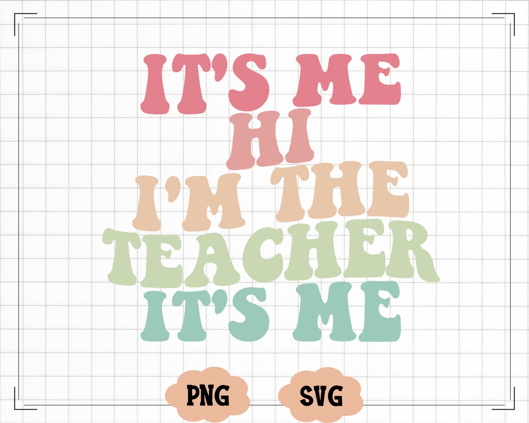 It's Me, Hi, I'm the Teacher It's Me Svg Png, I'm the Teacher Retro ...