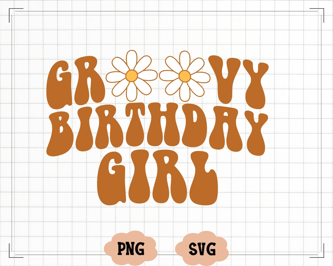 Groovy Birthday Girl Svg Png, Groovy Birthday Girl Shirt, Matching ...