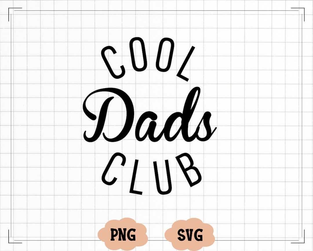 Cool Dads Club SVG, Cool Dads Club PNG, Dads Svg, Dads to Be Svg, Dads ...