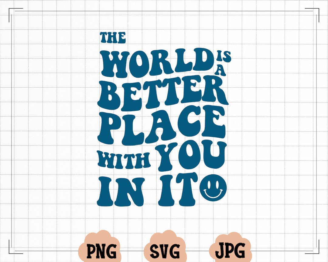 The World is A Better Place With You in It Aesthetic Svg, Trendy VSCO ...