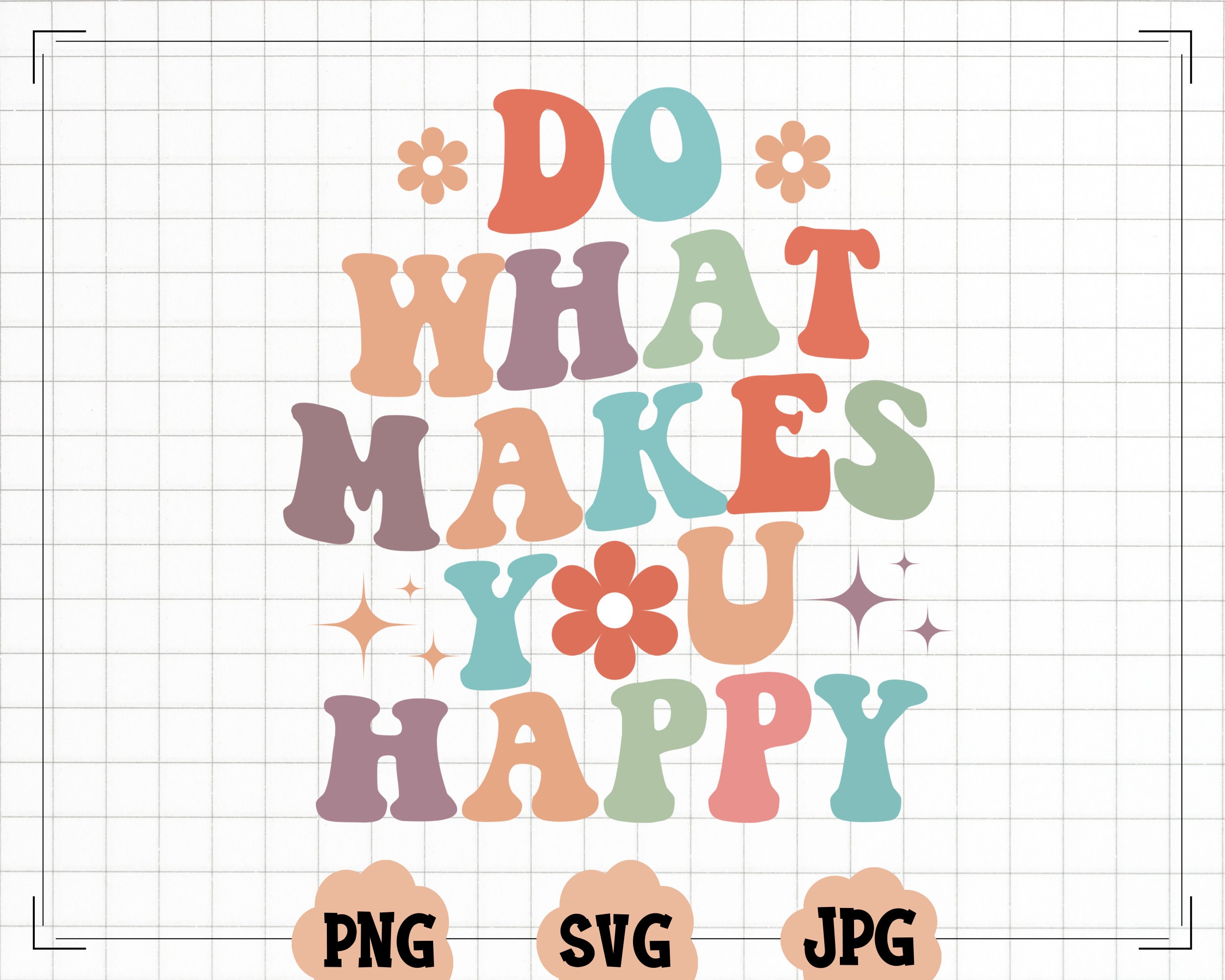 Do What Makes You Happy SVG Cut File Happiness Svg Png - Etsy