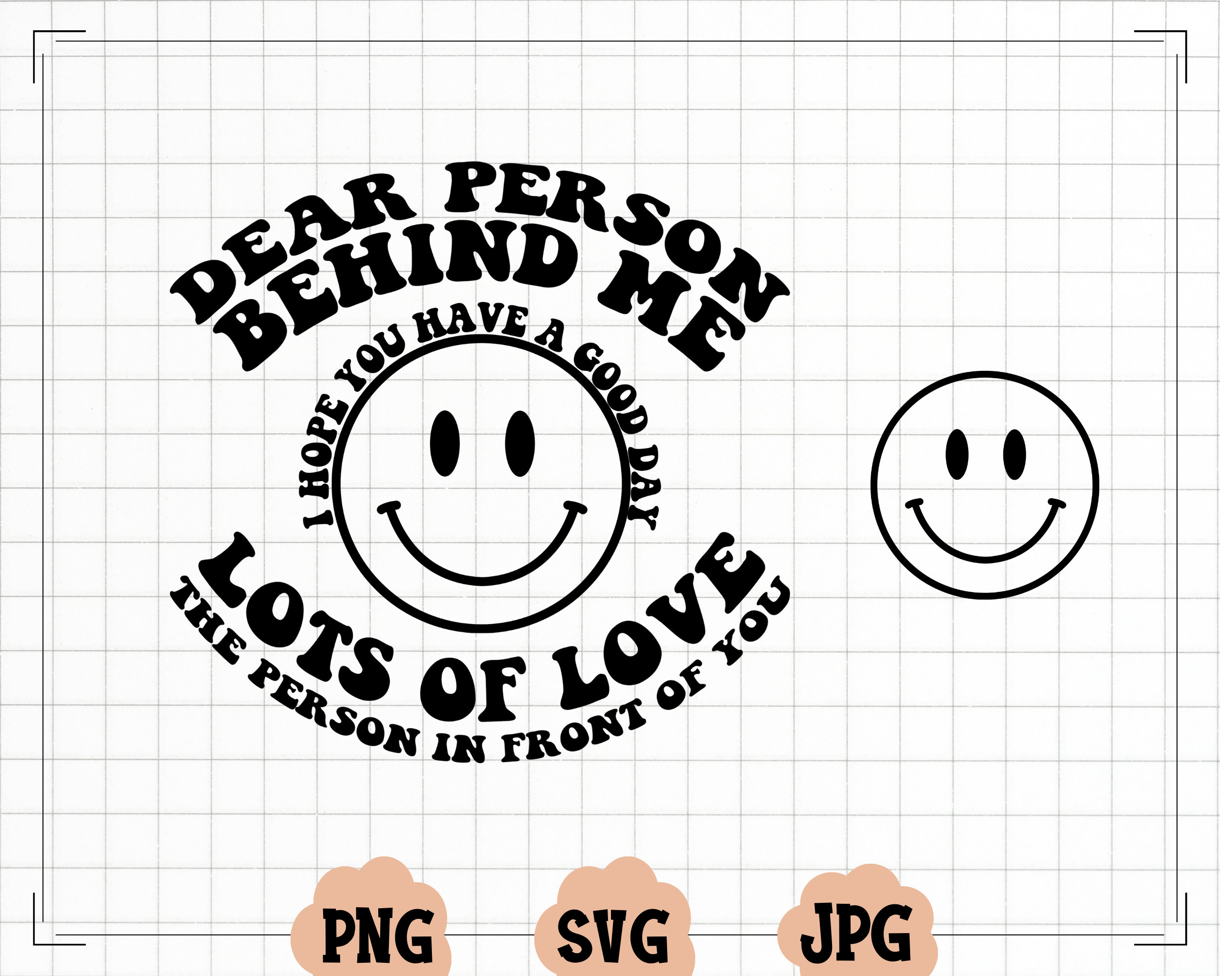 Dear Person Behind Me Smile Face Two Designs Svg Png Jpg - Etsy