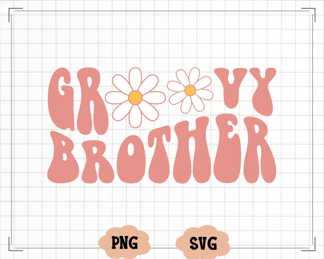 Groovy Brother Svg, Groovy Brother Png, Groovy Brother Shirt, Matching ...