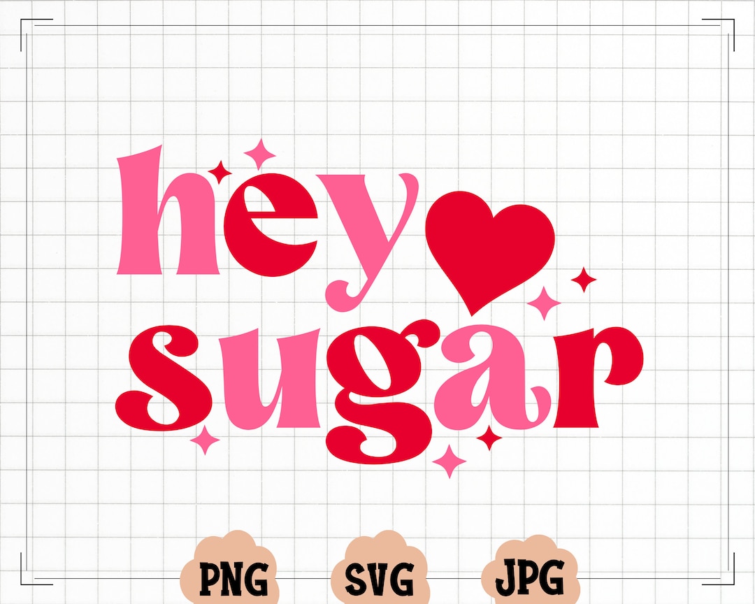 Hey Sugar Retro Svg, Hey Sugar Retro Png Valentine's Day, Valentine ...