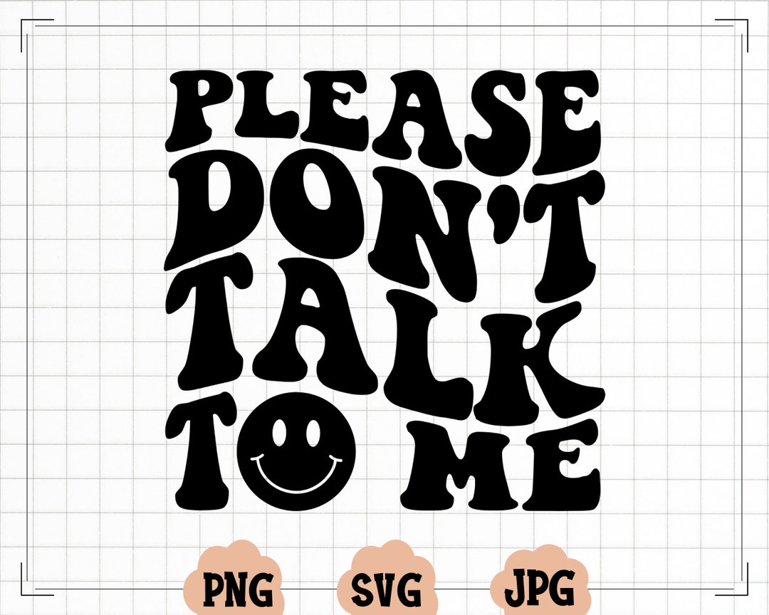 Please Don't Talk to Me SVG, Funny Wavy Text Svg, Sarcastic Svg, Don't ...