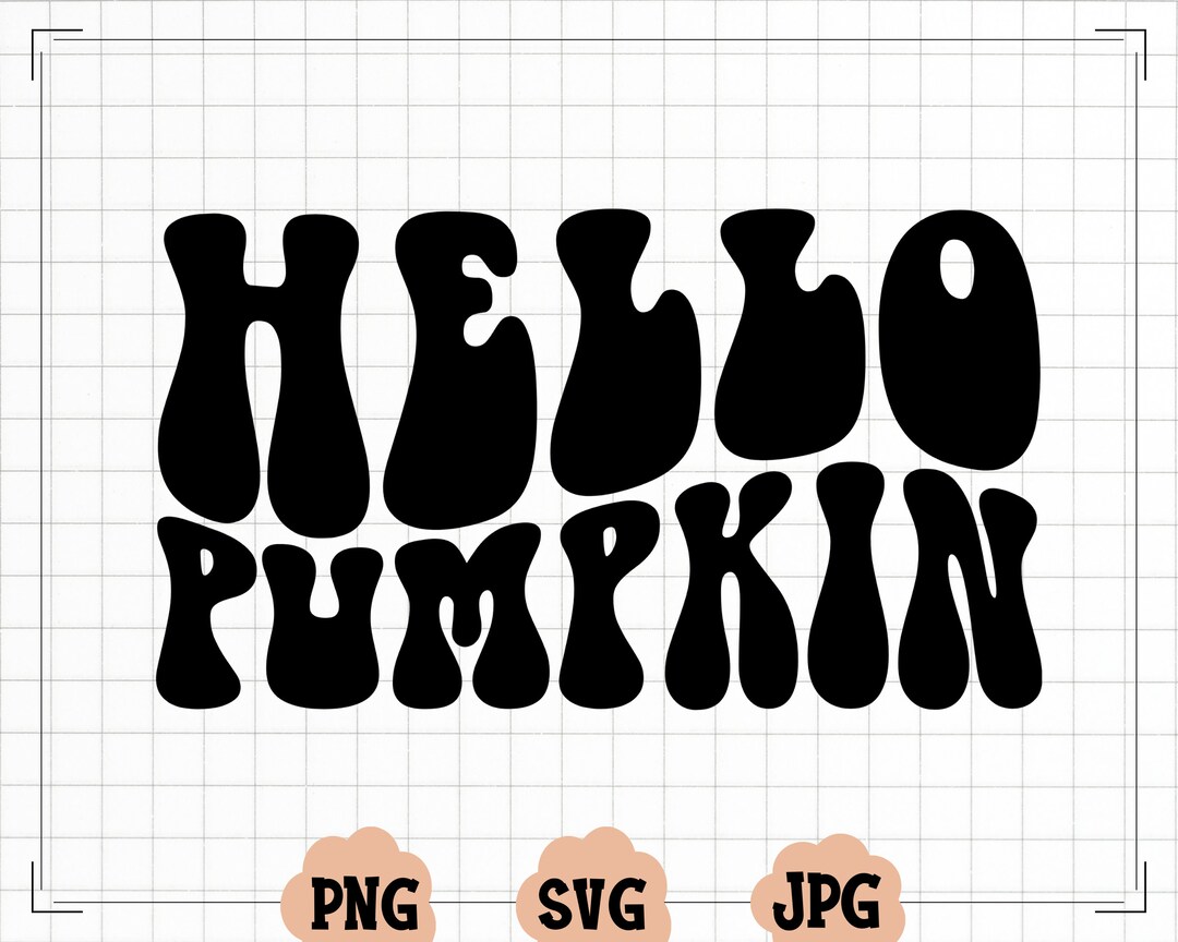 Hello Pumpkin Svg, Hello Pumpkin Png,halloween Svg, Thanksgiving Svg ...