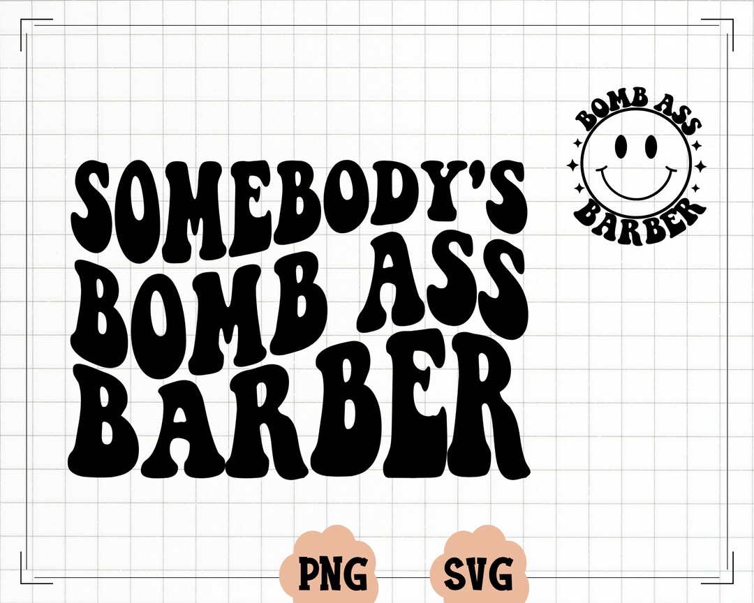 Somebody's Bomb Ass Barber SVG PNG, Somebody's, Barber, Wavy, Trending ...