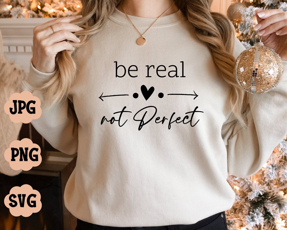 Be Real Not Perfect SVG, Positive Quote SVG, Inspirational Svg, Self ...