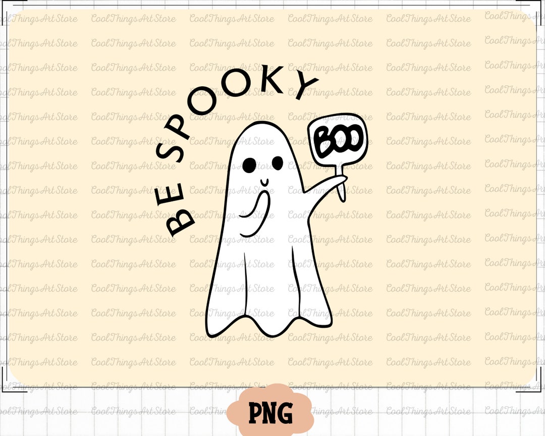 Be Spooky PNG File, Cute Ghost Png, Funny Halloween Png, Boo Png, Ghost ...