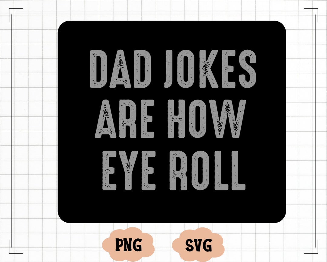 Dad Jokes Are How Eye Roll Svg, Dad Jokes Svg, Fathers Day Svg, Best ...