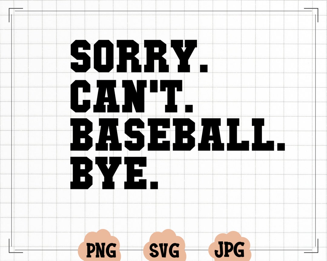 Sorry Can't Baseball Bye SVG, Sports Cut Files, Sports Mom, Baseball ...