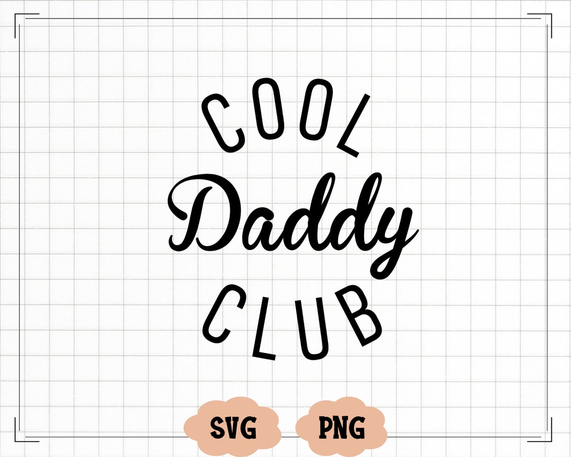 Cool Daddy Club SVG, Cool Daddy Club PNG, Dads Svg, Dads to Be Svg ...