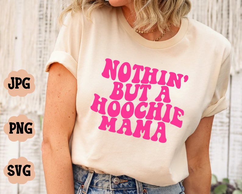 Nothin' but A Hoochie Mama SVG & PNG | Pockets Included | Front and ...