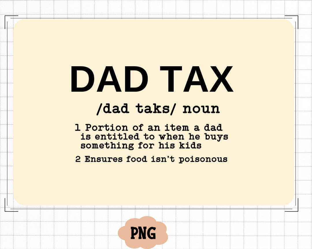 Funny Dad Tax Definitions Png, Dad Tax Png, Dad Svg, Fathers Day Png ...