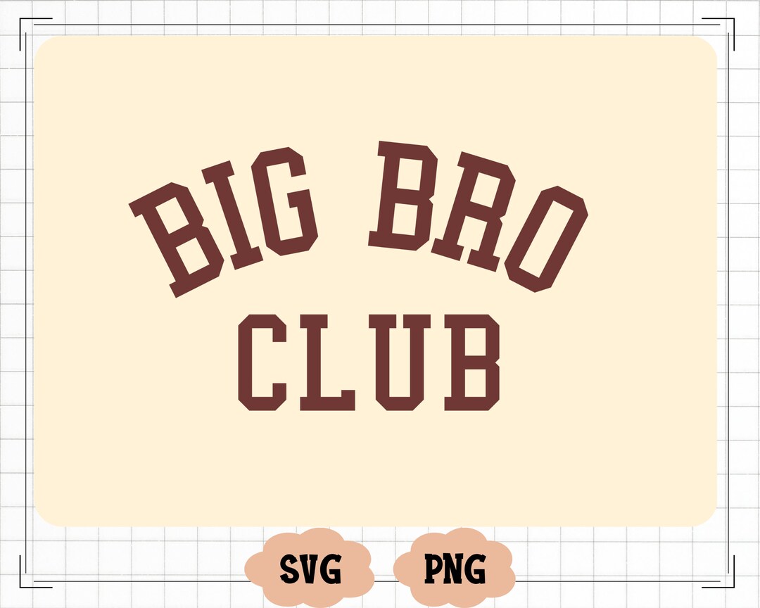 Big Bro Club Svg, Big Bro Club Png, Big Bro Shirt Svg, Baby ...