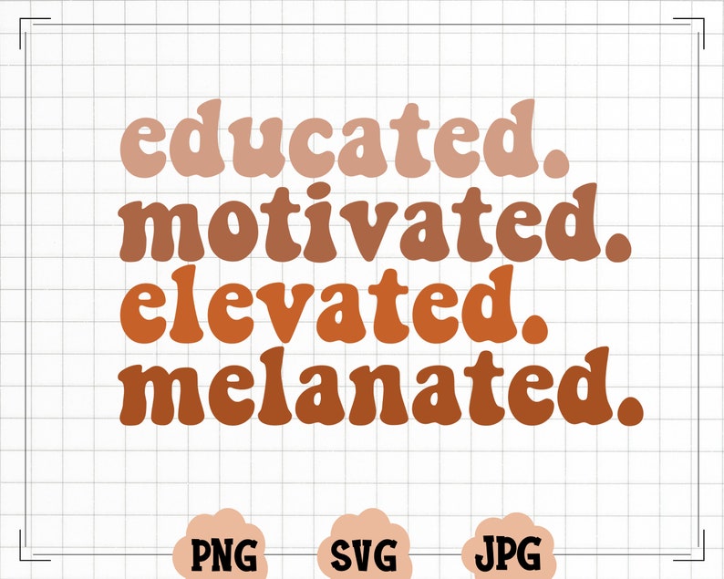Educated Motivated Elevated Melanated Svg, Black History Svg, African ...