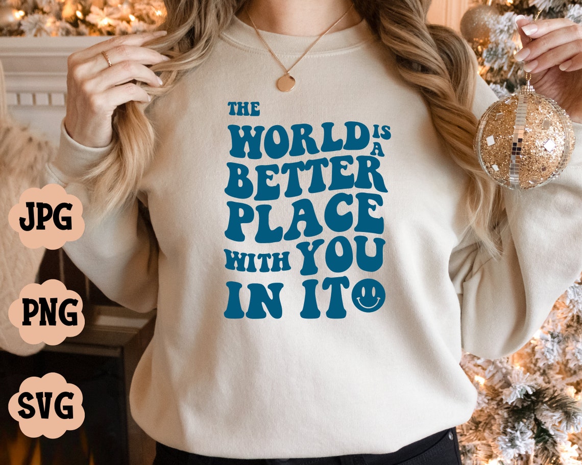 The World is A Better Place With You in It Aesthetic Svg, Trendy VSCO ...