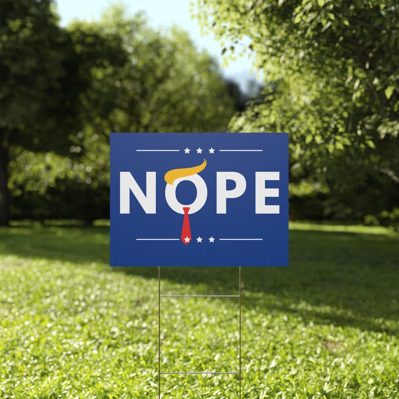 No Trump Yard Sign, Nope Trump Yard Sign, Anti Trump Yard Sign ...