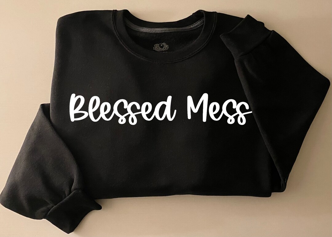 Blessed Mess Crewneck Sweatshirt, Blessed Mess Sweatshirt, Blessed Mess ...