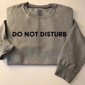 Do Not Disturb Crewneck Sweatshirt, Do Not Disturb Sweatshirt, Do Not ...