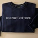 Do Not Disturb Crewneck Sweatshirt, Do Not Disturb Sweatshirt, Do Not ...