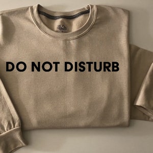 Do Not Disturb Crewneck Sweatshirt, Do Not Disturb Sweatshirt, Do Not ...