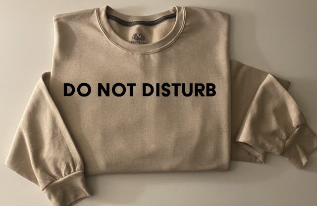 Do Not Disturb Crewneck Sweatshirt, Do Not Disturb Sweatshirt, Do Not ...