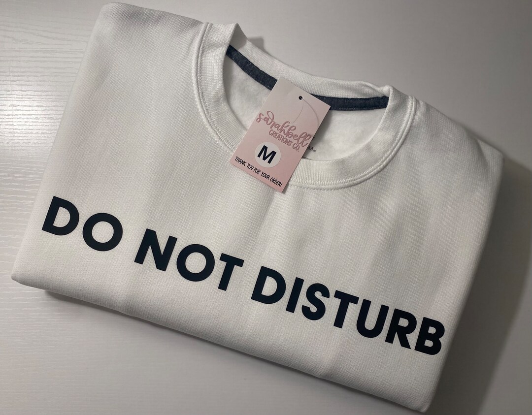 Do Not Disturb Crewneck Sweatshirt, Do Not Disturb Sweatshirt, Do Not ...