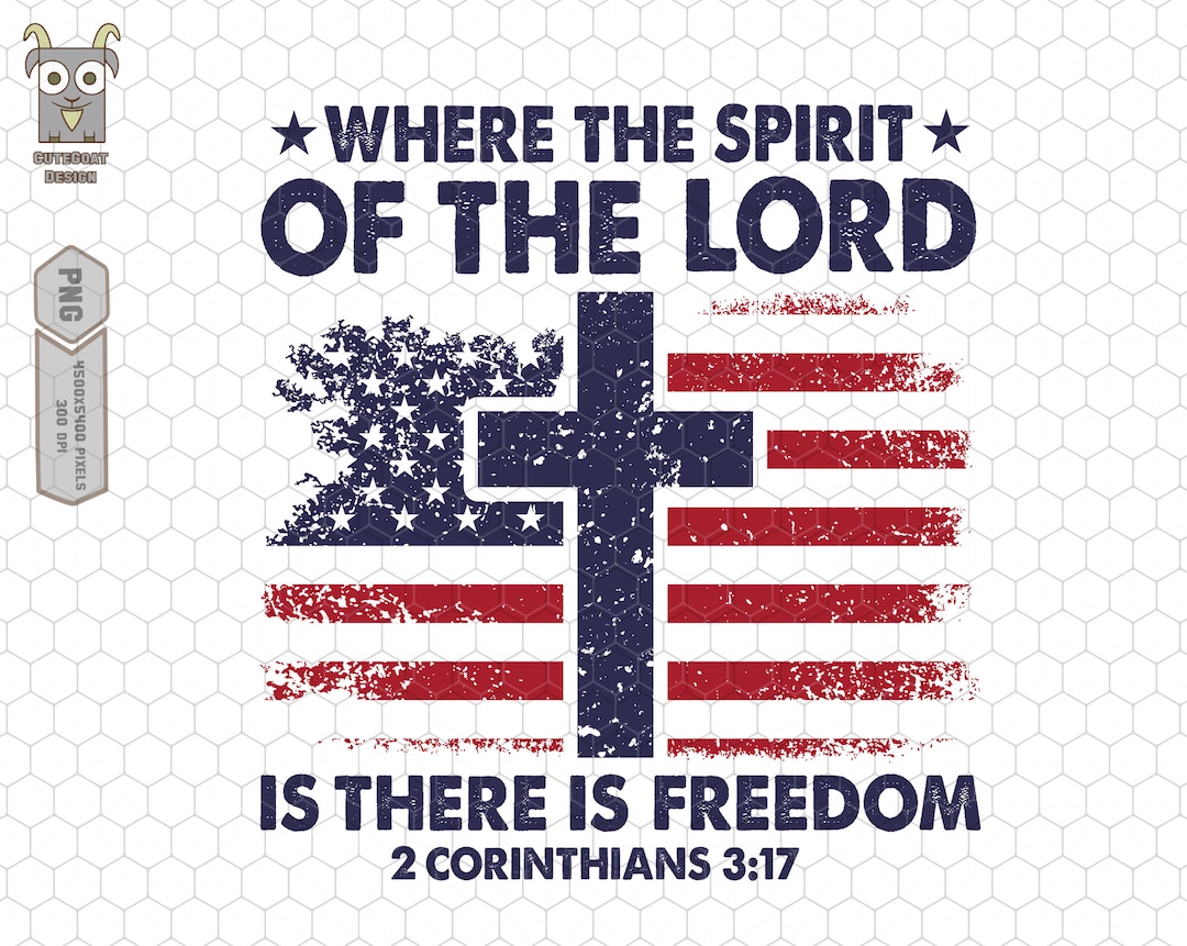 Where the Spirit of the Lord is There is Freedom Png, Christian 4th of ...