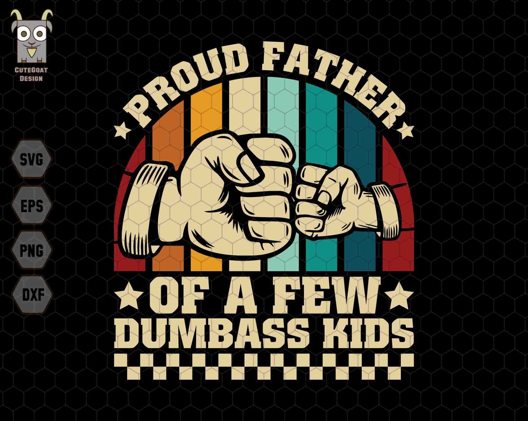Proud Father of A Few Dumbass Kids Svg, Fathers Day Svg, Funny Dad Svg ...