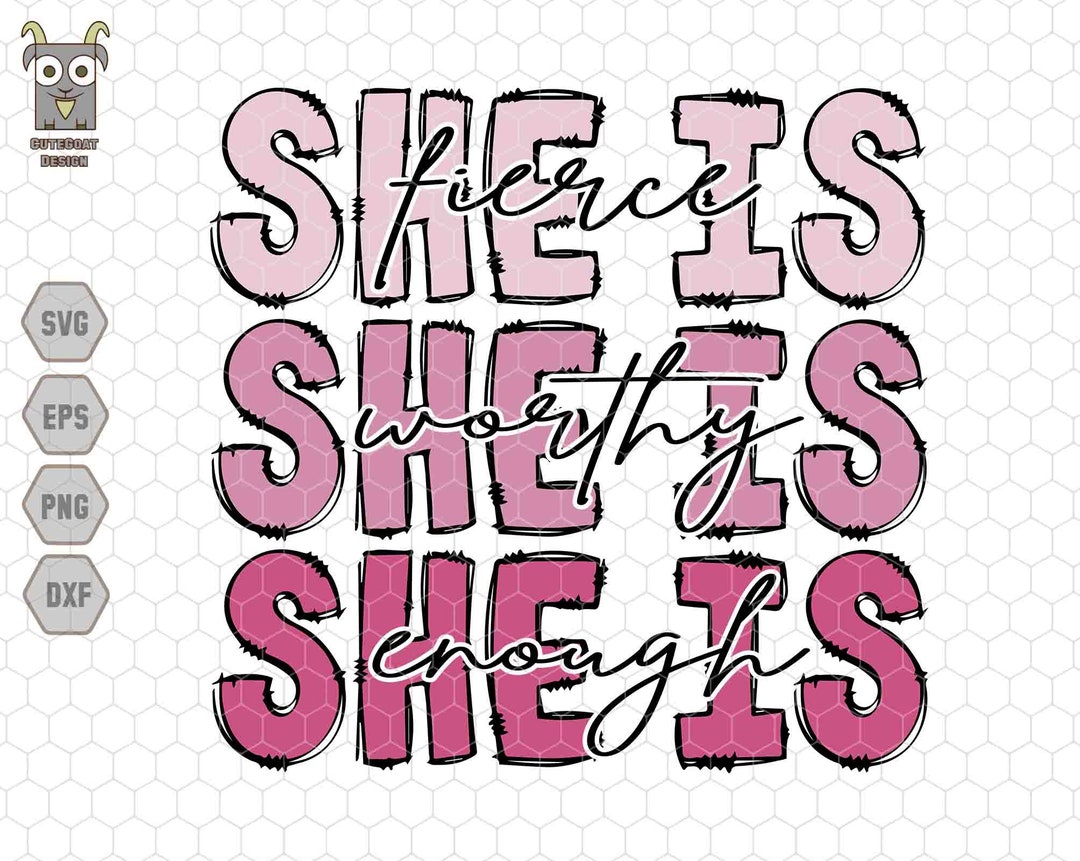 She is Fierce Svg, She is Worthy Svg, She is Enough Svg, Unapologetic ...
