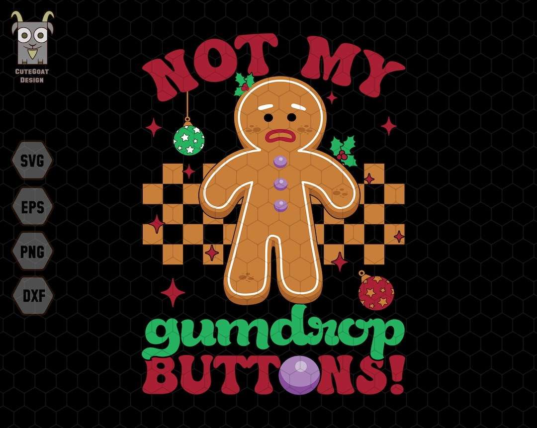 Not My Gumdrop Buttons Svg, Gingerbread Cookies Svg, Christmas Cakes ...