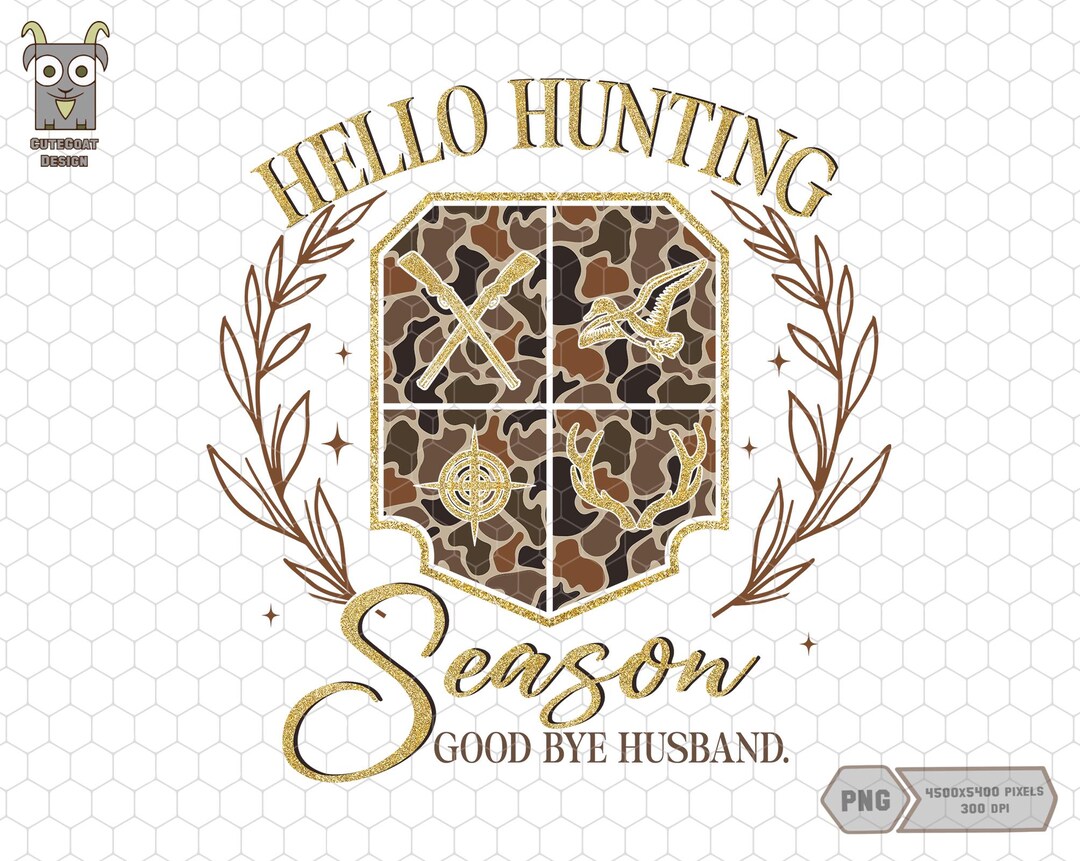 Hello Hunting Season Png, Good Bye Husband Png, Mama Camo Png, Mama ...