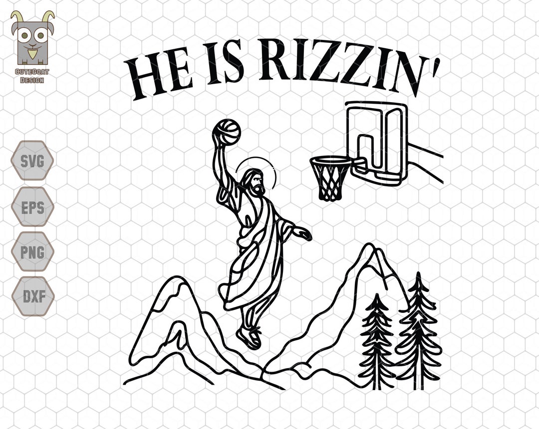 He is Rizzin Svg, He is Risen Svg, Funny Jesus Basketball Meme Svg ...