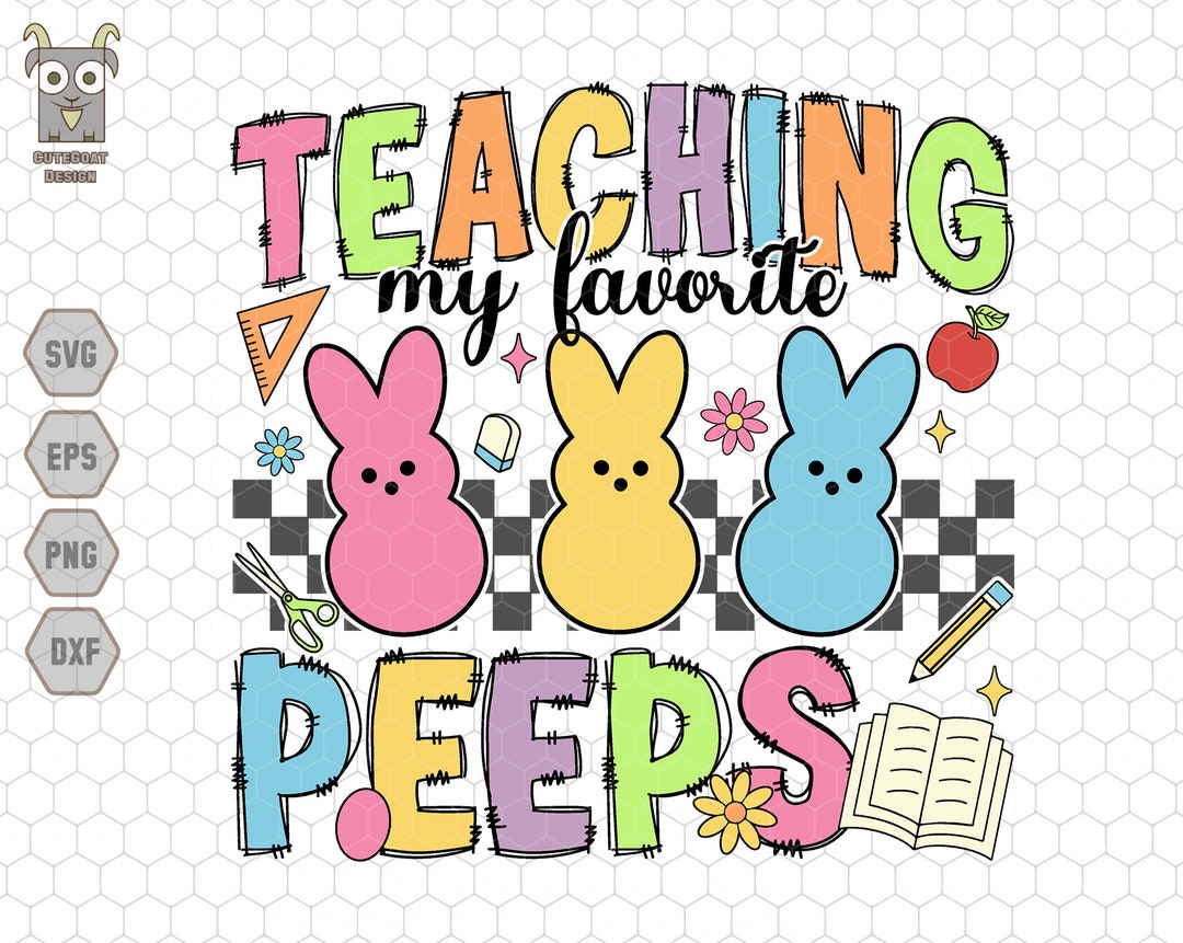 Teaching My Favorite Peeps Svg, Teacher Easter Daysvg, Happy Easter ...