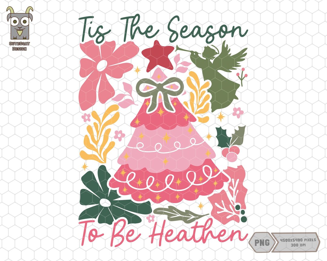 Boho Floral Tis the Season to Be Heathen Png, Merry and Bright Png ...
