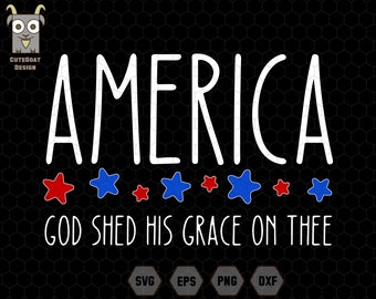 America God Shed His Grace on Thee SVG, Farmhouse Inspired Patriotic ...