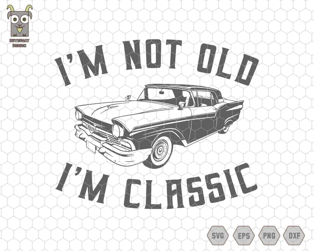 I'm Not Old I'm Classic Svg, Vintage Dad Svg, Best Dad Svg, Gift for ...